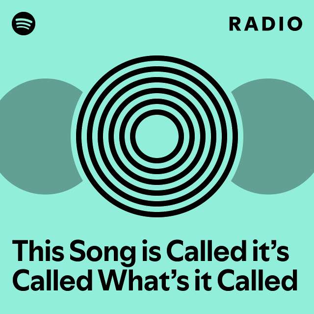 This Song is Called it’s Called What’s it Called Radio - playlist by ...