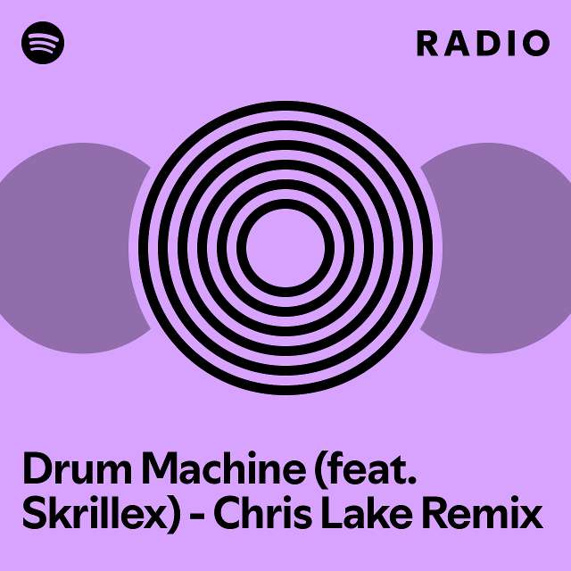 Drum Machine (feat. Skrillex) - Chris Lake Remix Radio - playlist by ...