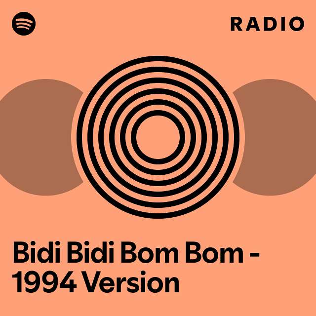 Bidi Bidi Bom Bom - 1994 Version Radio - playlist by Spotify | Spotify