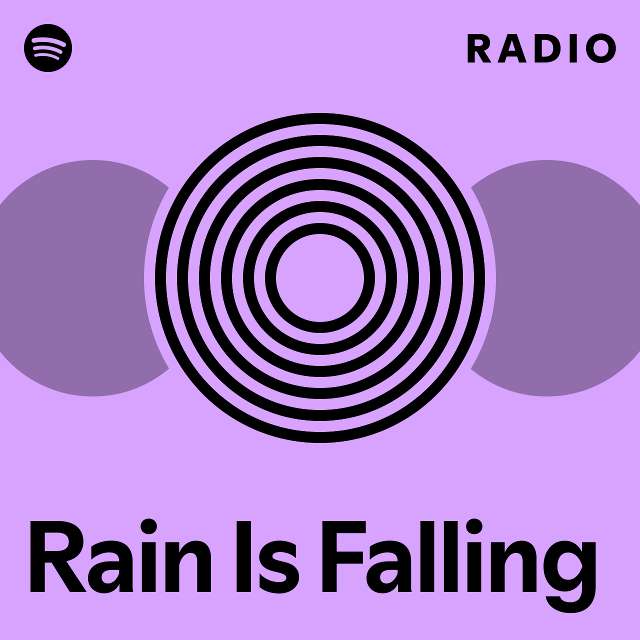 Rain Is Falling Radio - playlist by Spotify | Spotify