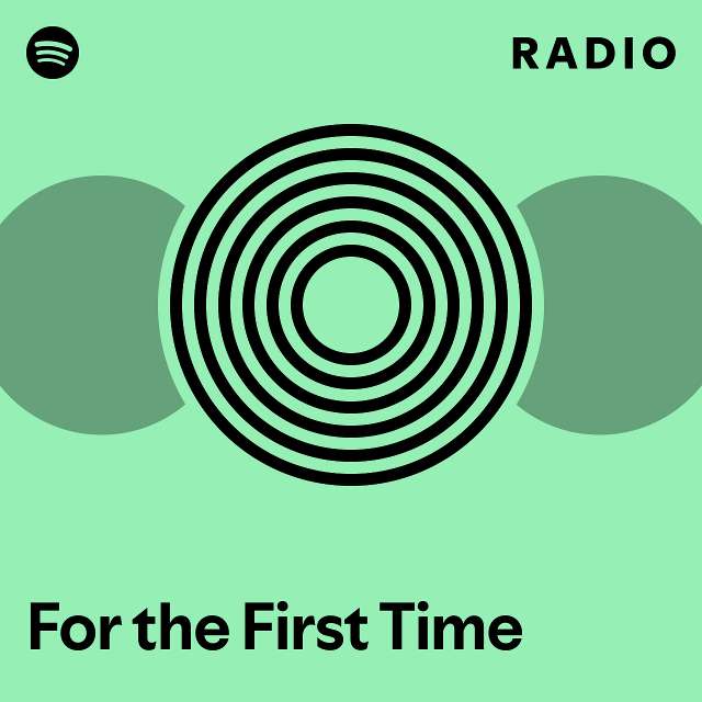 For the First Time Radio - playlist by Spotify | Spotify