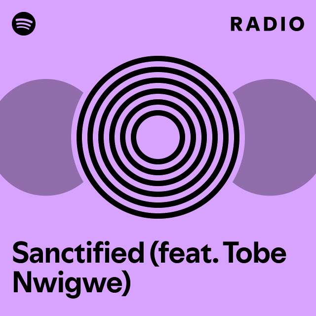 Sanctified (feat. Tobe Nwigwe) Radio - playlist by Spotify | Spotify