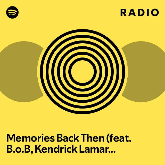 Memories Back Then (feat. B.o.B, Kendrick Lamar & Kris Stephens) Radio ...