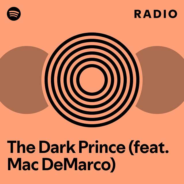 The Dark Prince (feat. Mac DeMarco) Radio - playlist by Spotify | Spotify