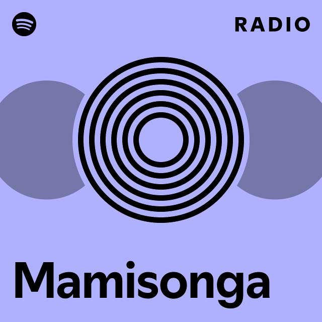 Mamisonga Radio - playlist by Spotify | Spotify