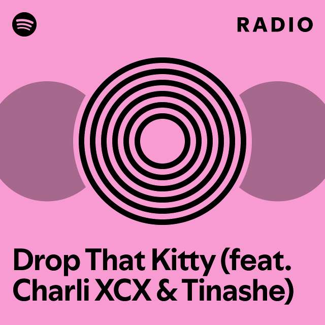 Drop That Kitty (feat. Charli XCX & Tinashe) Radio - playlist by ...