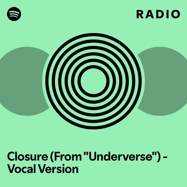 Closure (From "Underverse") - Vocal Version Radio - playlist by Spotify ...