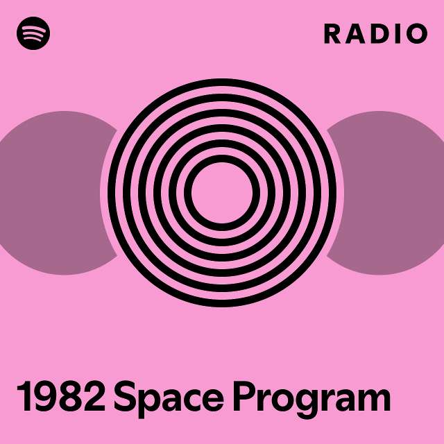 1982 Space Program Radio - playlist by Spotify | Spotify
