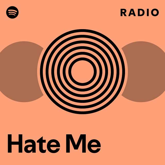 Hate Me Radio - playlist by Spotify | Spotify