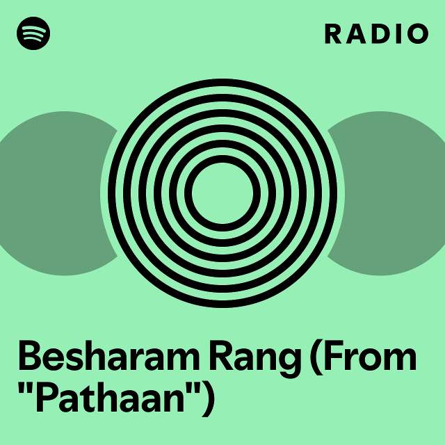 Besharam Rang (From "Pathaan") Radio - playlist by Spotify | Spotify