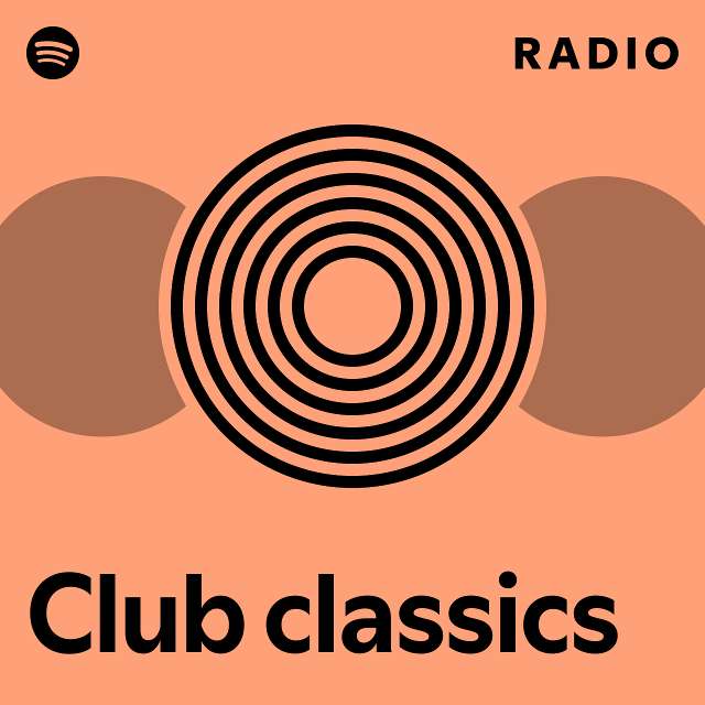 Club classics Radio - playlist by Spotify | Spotify
