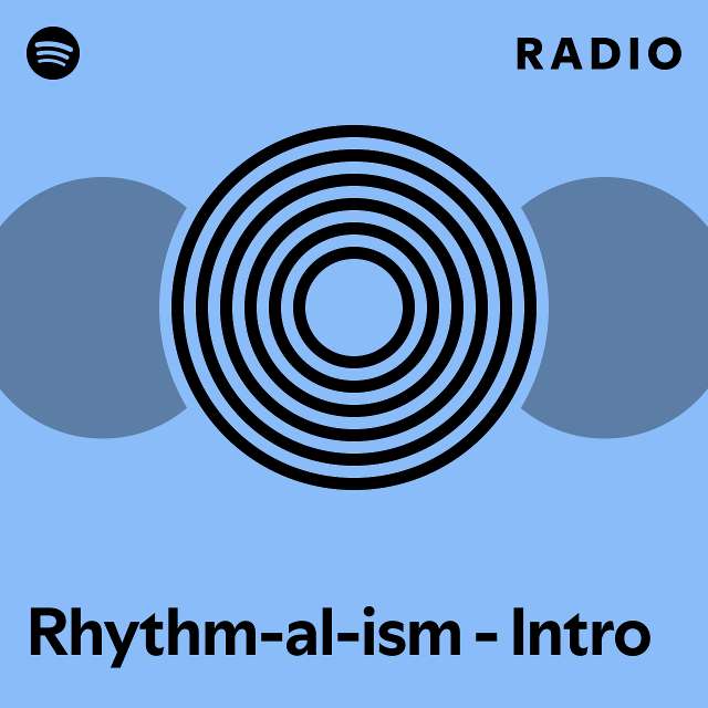 Rhythm-al-ism - Intro Radio - playlist by Spotify | Spotify