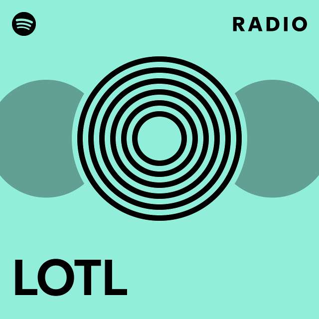 LOTL Radio - playlist by Spotify | Spotify