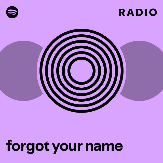 forgot your name Radio - playlist by Spotify | Spotify
