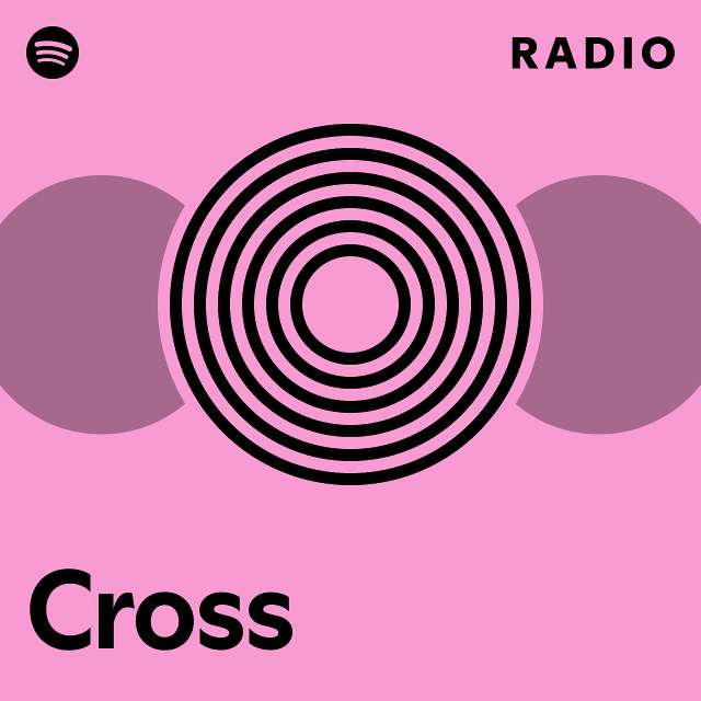 Cross Radio - playlist by Spotify | Spotify