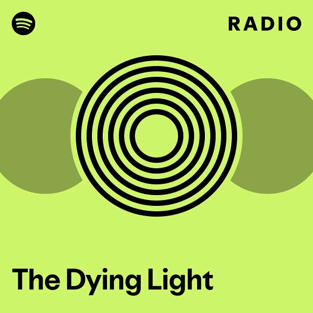 The Dying Light Radio - playlist by Spotify | Spotify