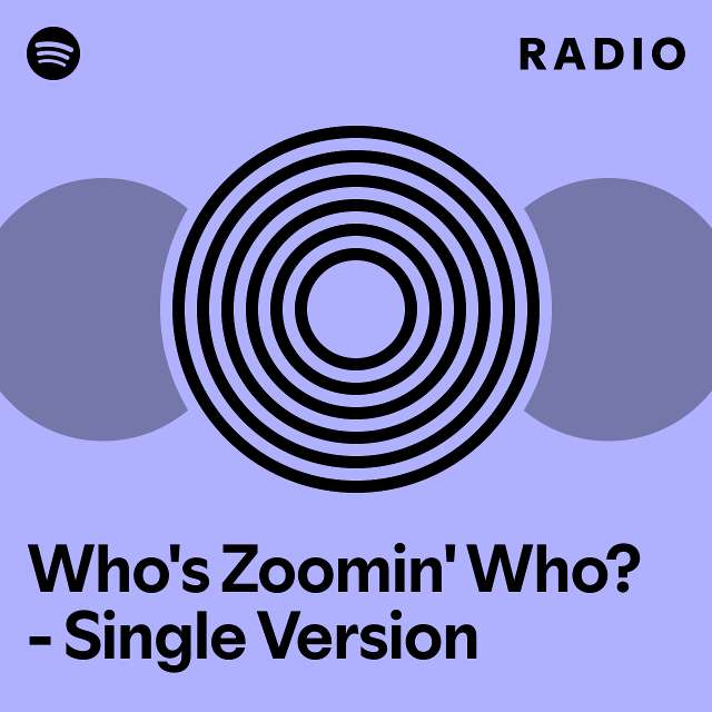 Who's Zoomin' Who? - Single Version Radio - playlist by Spotify | Spotify