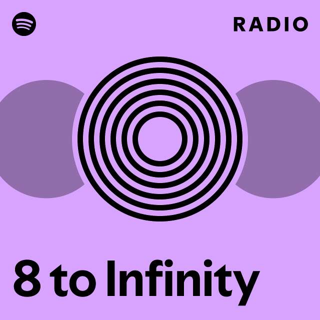 8 to Infinity Radio - playlist by Spotify | Spotify