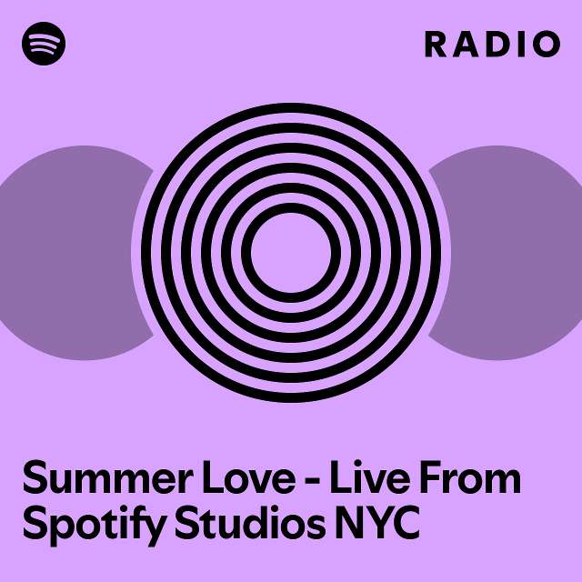 Summer Love - Live From Spotify Studios NYC Radio - playlist by Spotify | Spotify