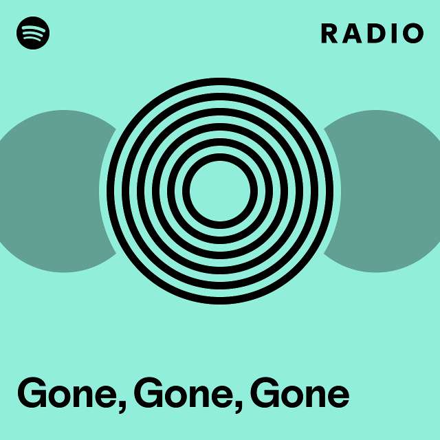 Gone, Gone, Gone Radio - playlist by Spotify | Spotify