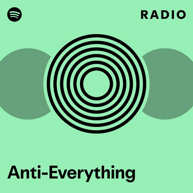 Anti-Everything Radio - playlist by Spotify | Spotify