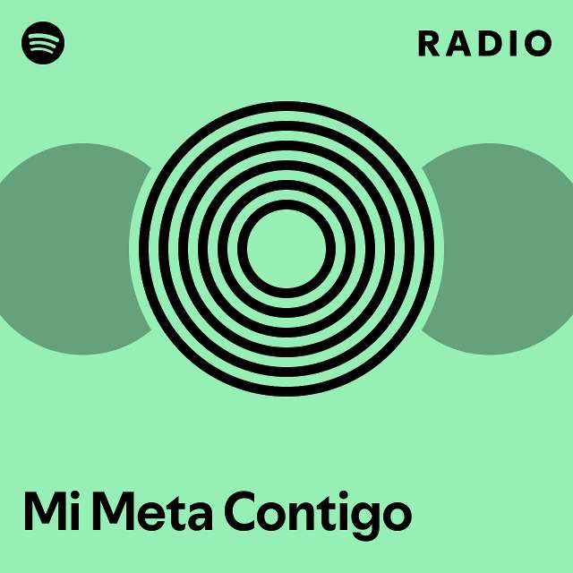 Mi Meta Contigo Radio - playlist by Spotify | Spotify
