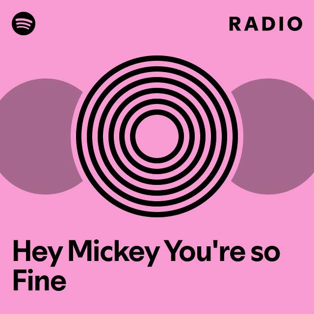 Hey Mickey You're so Fine Radio - playlist by Spotify | Spotify