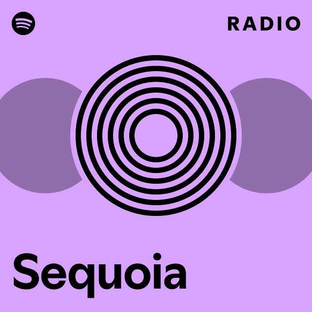 Sequoia Radio - playlist by Spotify | Spotify