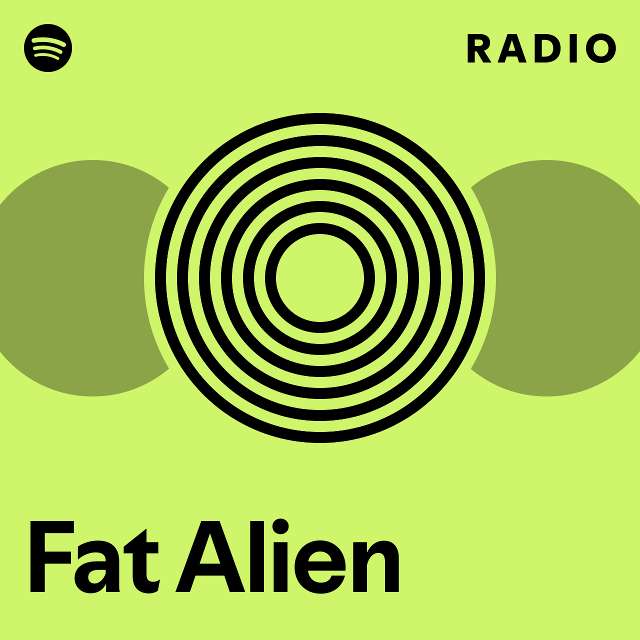 Fat Alien Radio - playlist by Spotify | Spotify