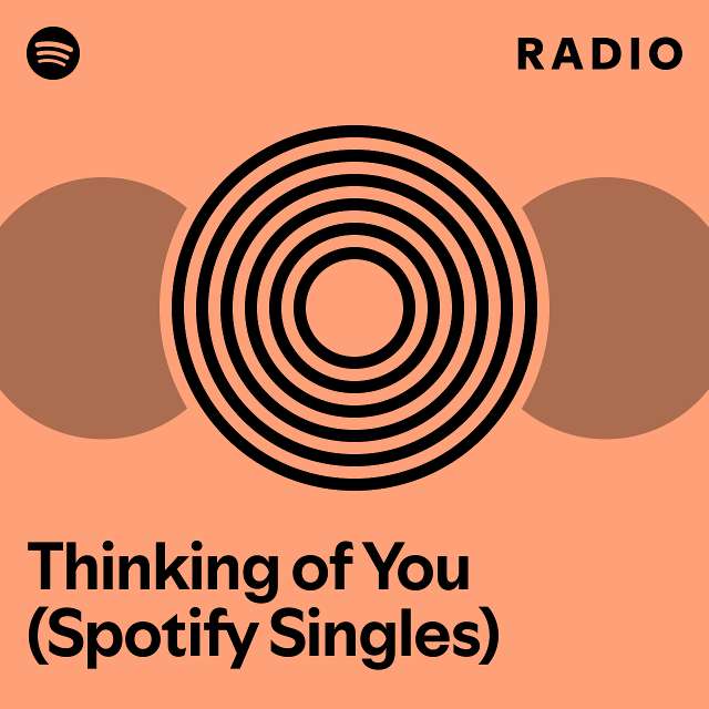 Thinking of You (Spotify Singles) Radio - playlist by Spotify | Spotify