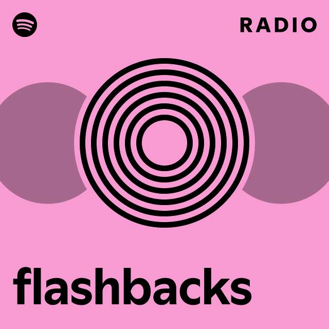 flashbacks Radio - playlist by Spotify | Spotify