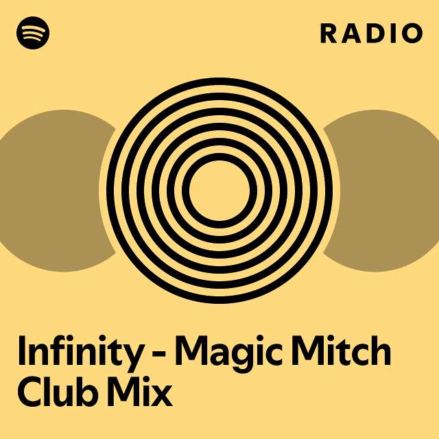 Infinity - Magic Mitch Club Mix Radio - playlist by Spotify | Spotify