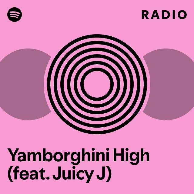 Yamborghini High (feat. Juicy J) Radio - playlist by Spotify | Spotify