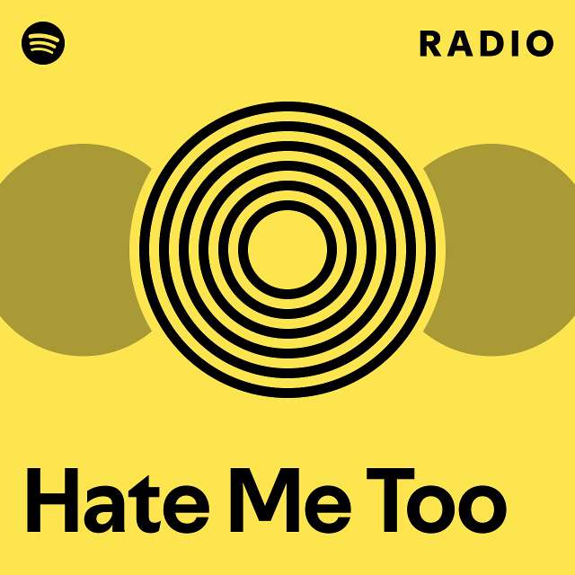 Hate Me Too Radio - playlist by Spotify | Spotify