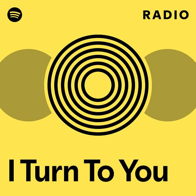 I Turn To You Radio - playlist by Spotify | Spotify