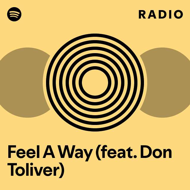 Feel A Way (feat. Don Toliver) Radio - playlist by Spotify | Spotify
