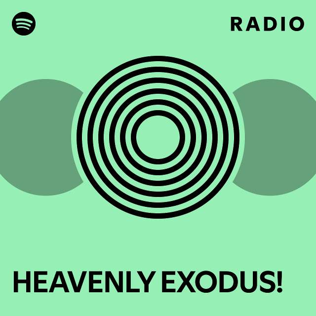 HEAVENLY EXODUS! Radio - playlist by Spotify | Spotify