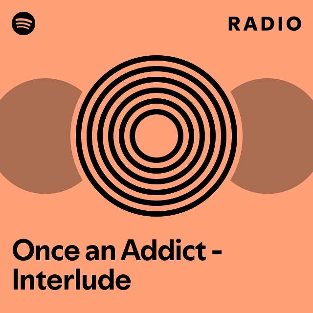 Once an Addict - Interlude Radio - playlist by Spotify | Spotify