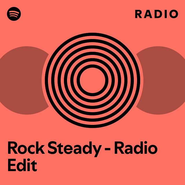 Rock Steady - Radio Edit Radio - playlist by Spotify | Spotify