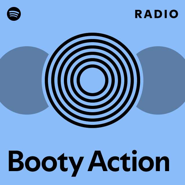 Booty Action Radio - playlist by Spotify | Spotify