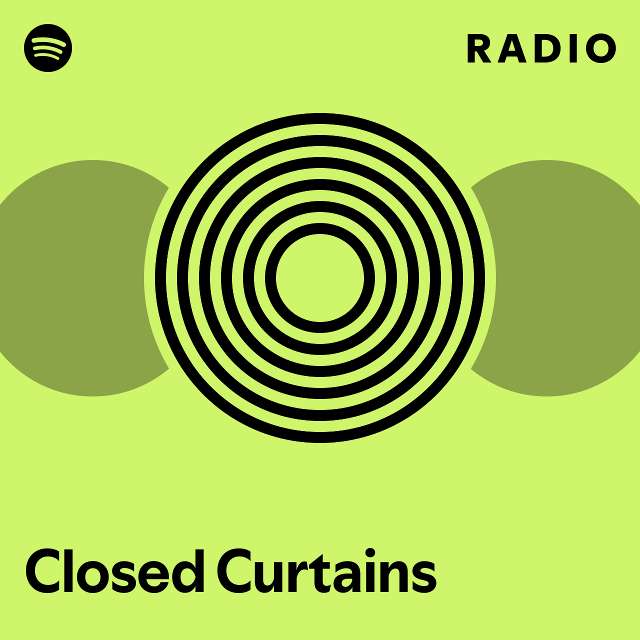 Closed Curtains Radio - playlist by Spotify | Spotify