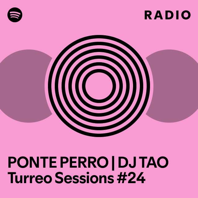 PONTE PERRO | DJ TAO Turreo Sessions #24 Radio - playlist by Spotify ...