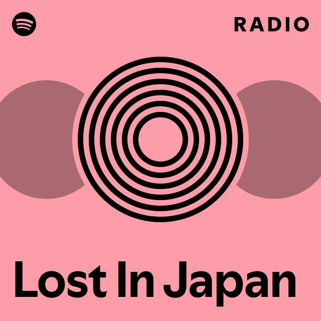 Lost In Japan Radio - playlist by Spotify | Spotify