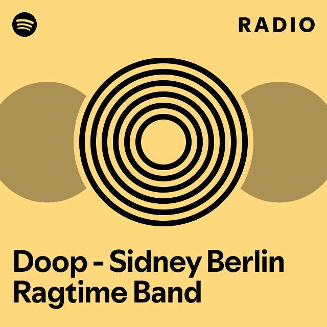 Doop - Sidney Berlin Ragtime Band Radio - playlist by Spotify | Spotify