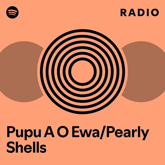 Pupu A O Ewa/Pearly Shells Radio - playlist by Spotify | Spotify