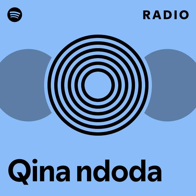 Qina ndoda Radio - playlist by Spotify | Spotify