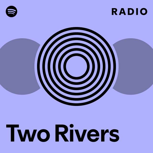 Two Rivers Radio - playlist by Spotify | Spotify