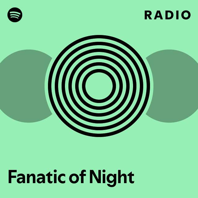 Fanatic of Night Radio - playlist by Spotify | Spotify