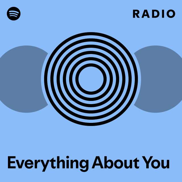 Everything About You Radio - playlist by Spotify | Spotify