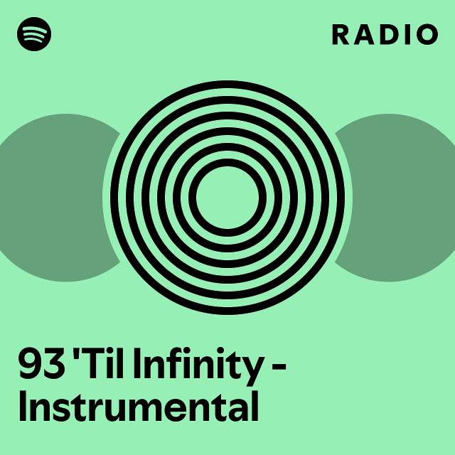 93 'Til Infinity - Instrumental Radio - playlist by Spotify | Spotify